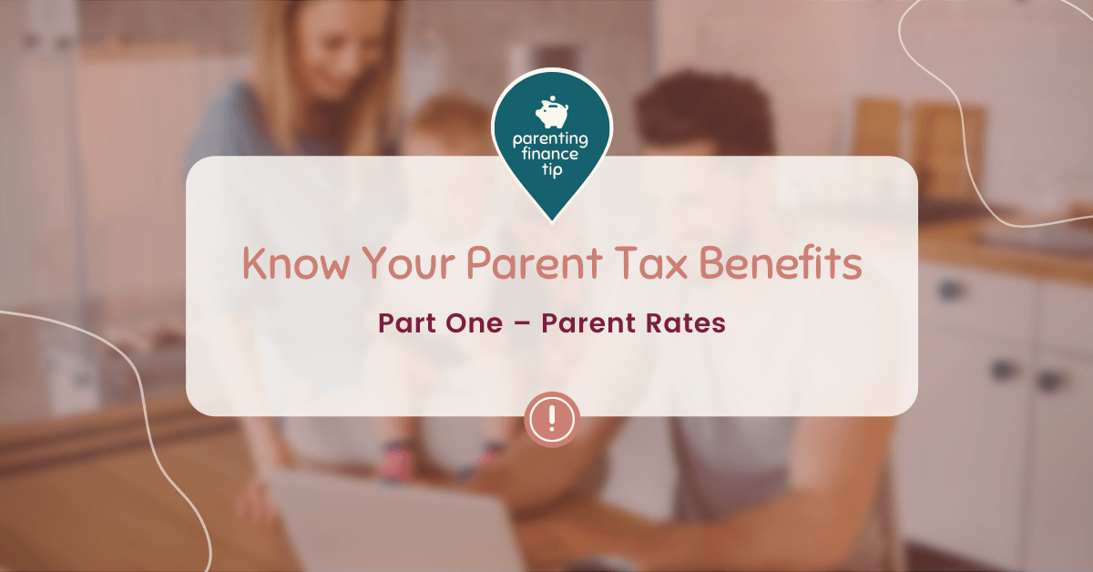 Know Your Parent Tax Benefits: Part One – Parent Rates - Island Bebe