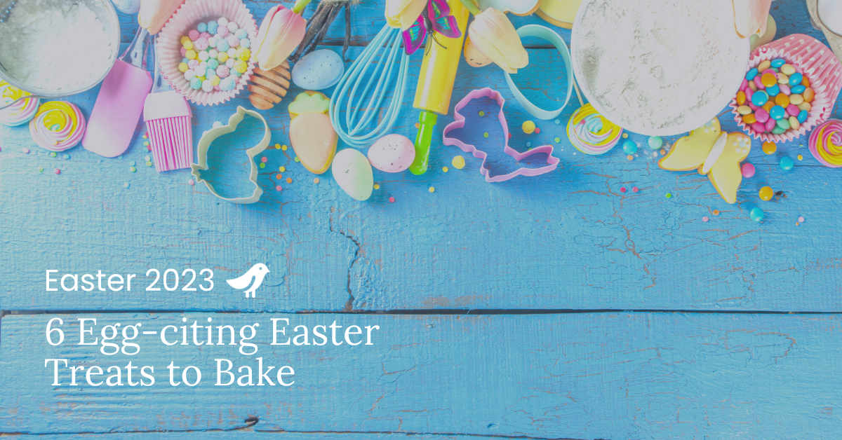 Easter 2023: 6 Easter Treats to Bake - Island Bebe